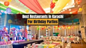 Best-Restaurants-In-Karachi-For-Birthday-Parties - PakLivings