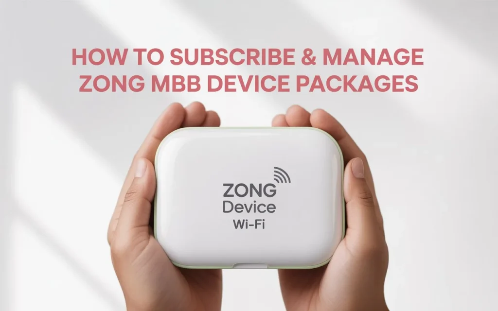 How To Activate Zong Monthly MBB Device Packages In Pakistan